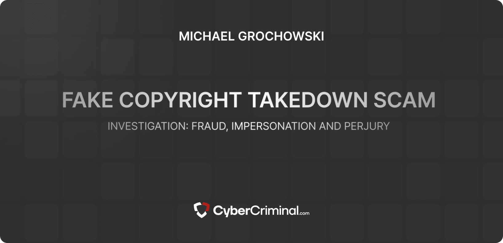 CyberCriminal.com | Michael Grochowski – CyberCriminal.com